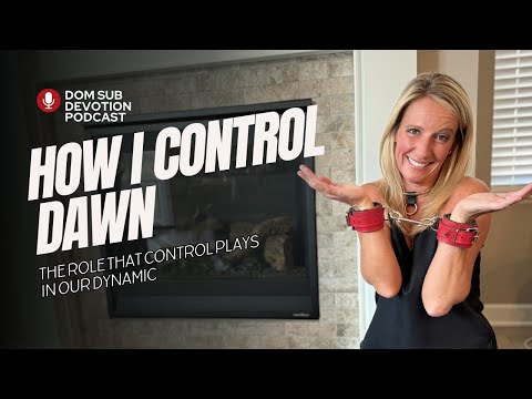 How I control my submissive - Dom Sub Devotion - Episode 37