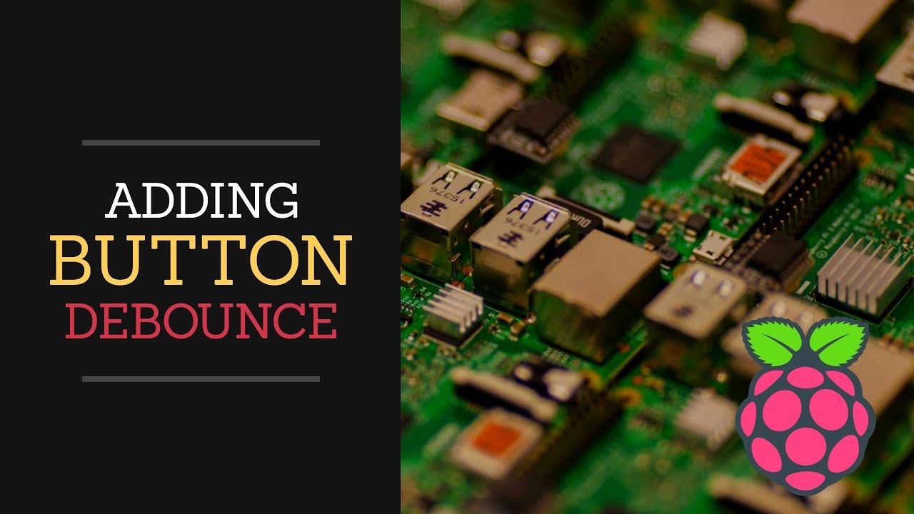 Adding a Button | Debouncing | Raspberry Pi 3B+