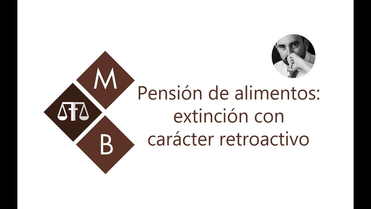 PENSIÓN DE ALIMENTOS: EXTINCIÓN CON CARÁCTER RETROACTIVO