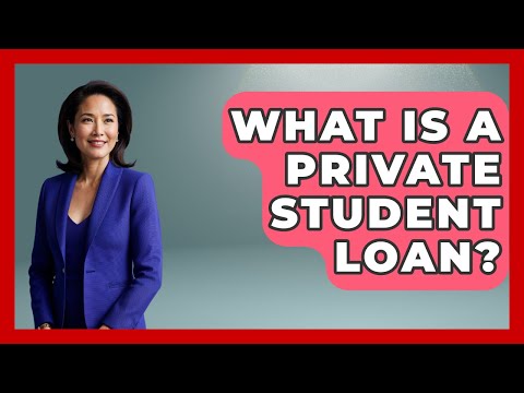 What Is A Private Student Loan? - Ask Your Bank Teller
