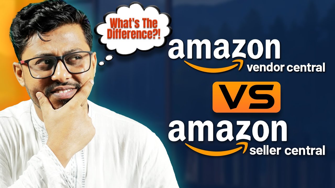 Amazon Vendor Central vs Seller Central | Which One is More Profitable For You?