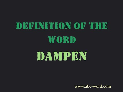 Definition of the word "Dampen"