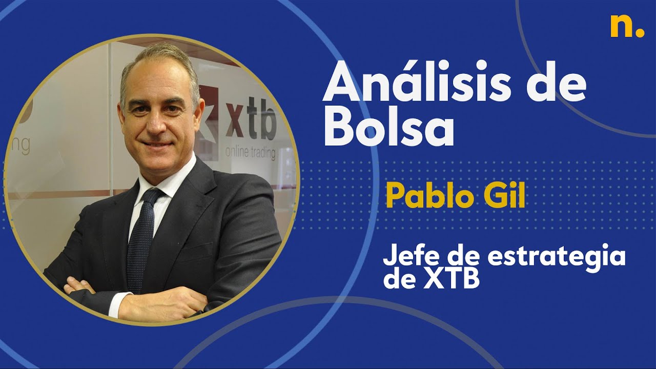 Pablo Gil (XTB): “El mercado no cotiza la realidad delo que ocurre ...