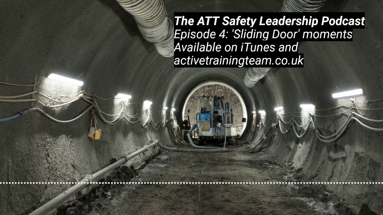 The ATT Safety Leadership Podcast - Episode 4: ‘Sliding Door' moments - taster