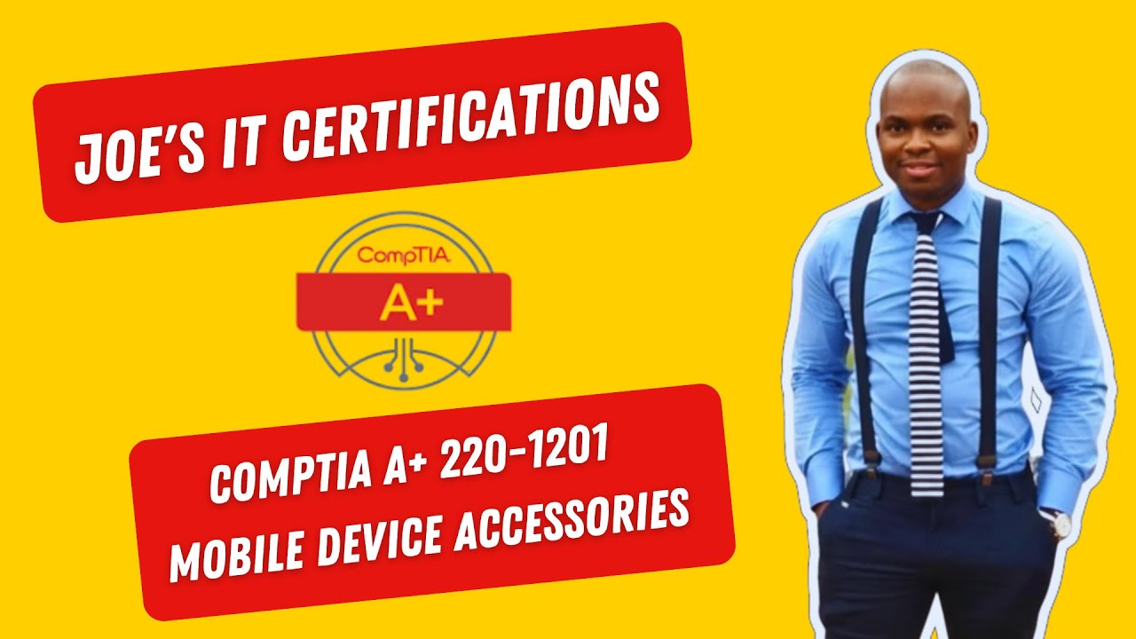 CompTIA A+ 220-1201 -  Mobile Device Accessories -  Chapter 1.2