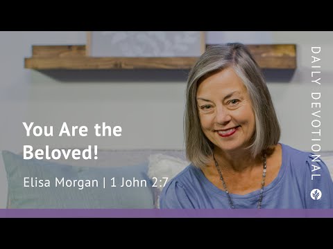 You Are the Beloved! | 1 John 2:7 | Our Daily Bread Video Devotional