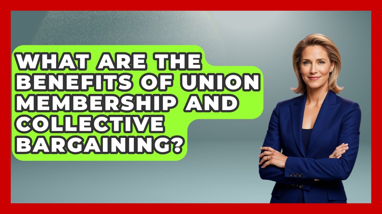 What Are The Benefits Of Union Membership And Collective Bargaining? - Socialism Explained