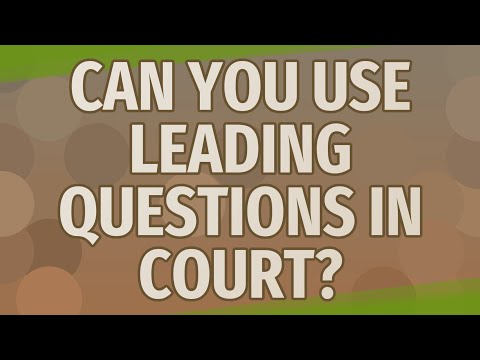 Can you use leading questions in Court?