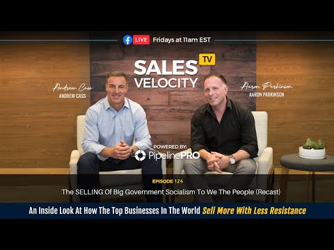 Episode 124: The SELLING Of Big Government Socialism To We The People (Recast)