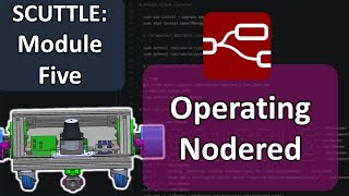 Module 5: Operating Nodered, (SCUTTLE Operation Guide) – SCUTTLE Robot