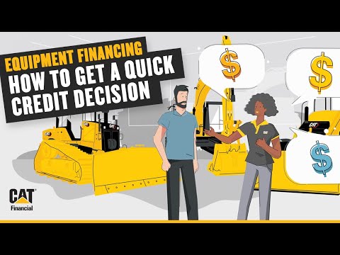 CAT® EQUIPMENT FINANCING: HOW TO GET A QUICK CREDIT DECISION