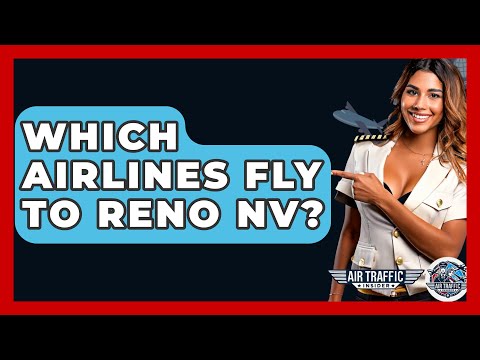 Which Airlines Fly To Reno NV? - Air Traffic Insider