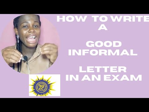 How to Write a Good Informal Letter in an Exam. Informal Letters. WASSCE English Language Exam.