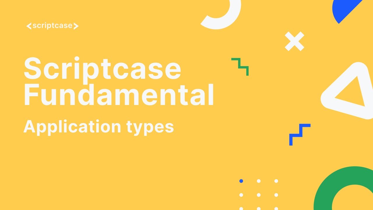 Scriptcase Fundamental Course - 1.4 Application types