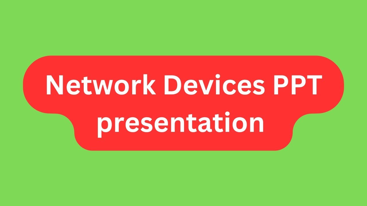 Network Devices PPT Presentation Seminar Download: Introduction, Types, Advantages
