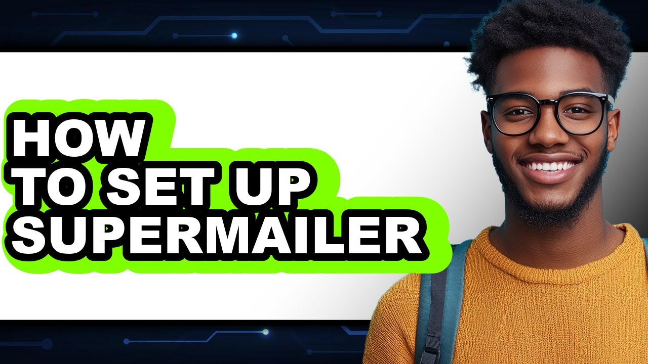 How to Set Up Supermailer - Full Guide