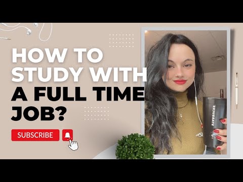 How to Study with a Full Time Job | Finding Balance at Work & School