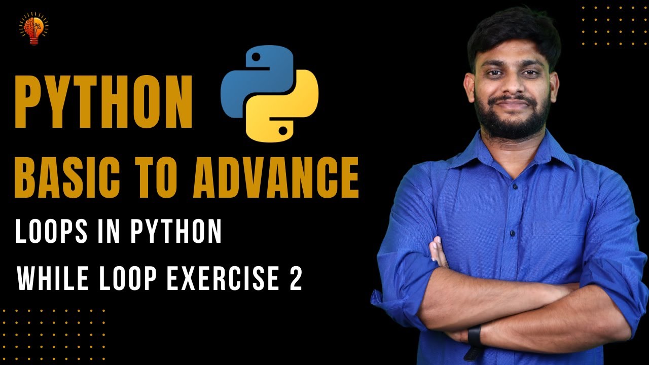 While Loop Exercise | Python Beginner to Advance  | Python Tutorial