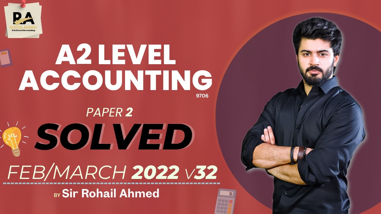 A2 Level Accounting 9706 | Full Solution | Feb/Mar 2022 v32|  Score Full Marks| By Sir Rohail Ahmed