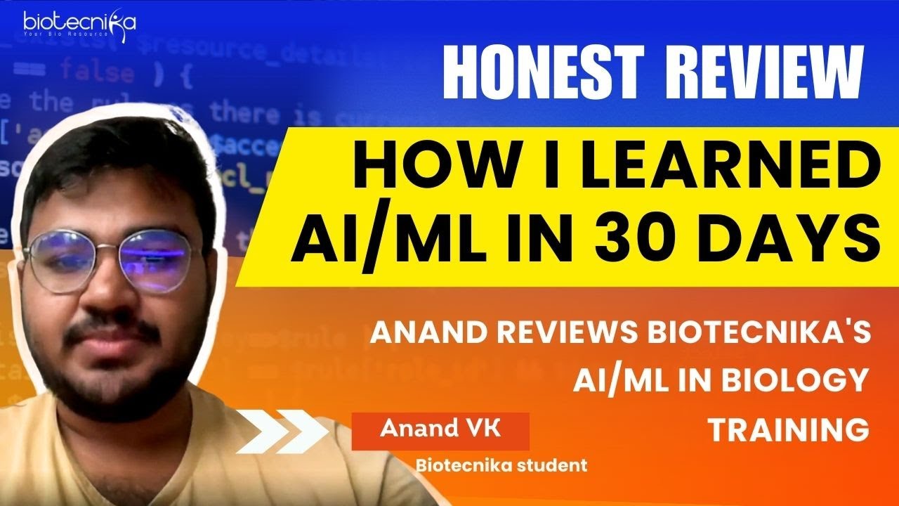 How I Learned AI/ML in 30 Days | Anand Reviews Biotecnika's AI/ML in Biology Training