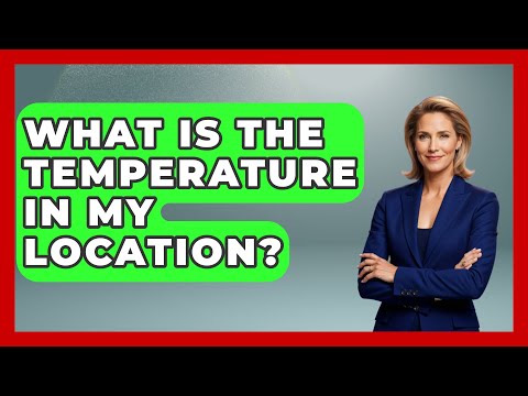 What Is The Temperature In My Location? - Weather Watchdog