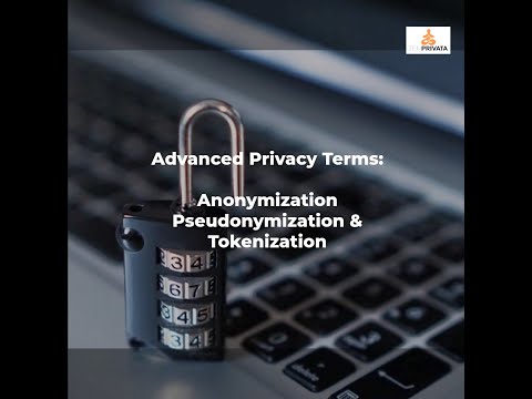 Anonymization, Pseudonymization & Tokenization