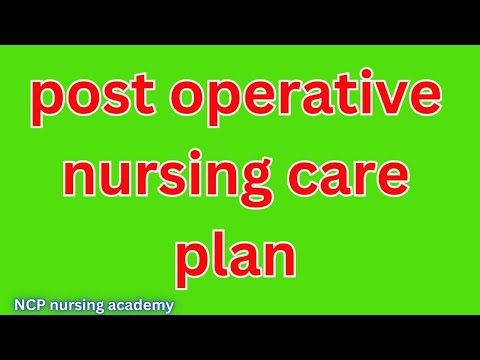 Postoperative nursing care plan | nursing care plan for postoperative patient | surgical patient