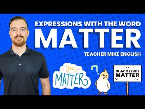 What Does MATTER Mean? (Plus Common Expressions With MATTER)