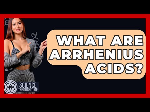 What Are Arrhenius Acids? - Science Through Time