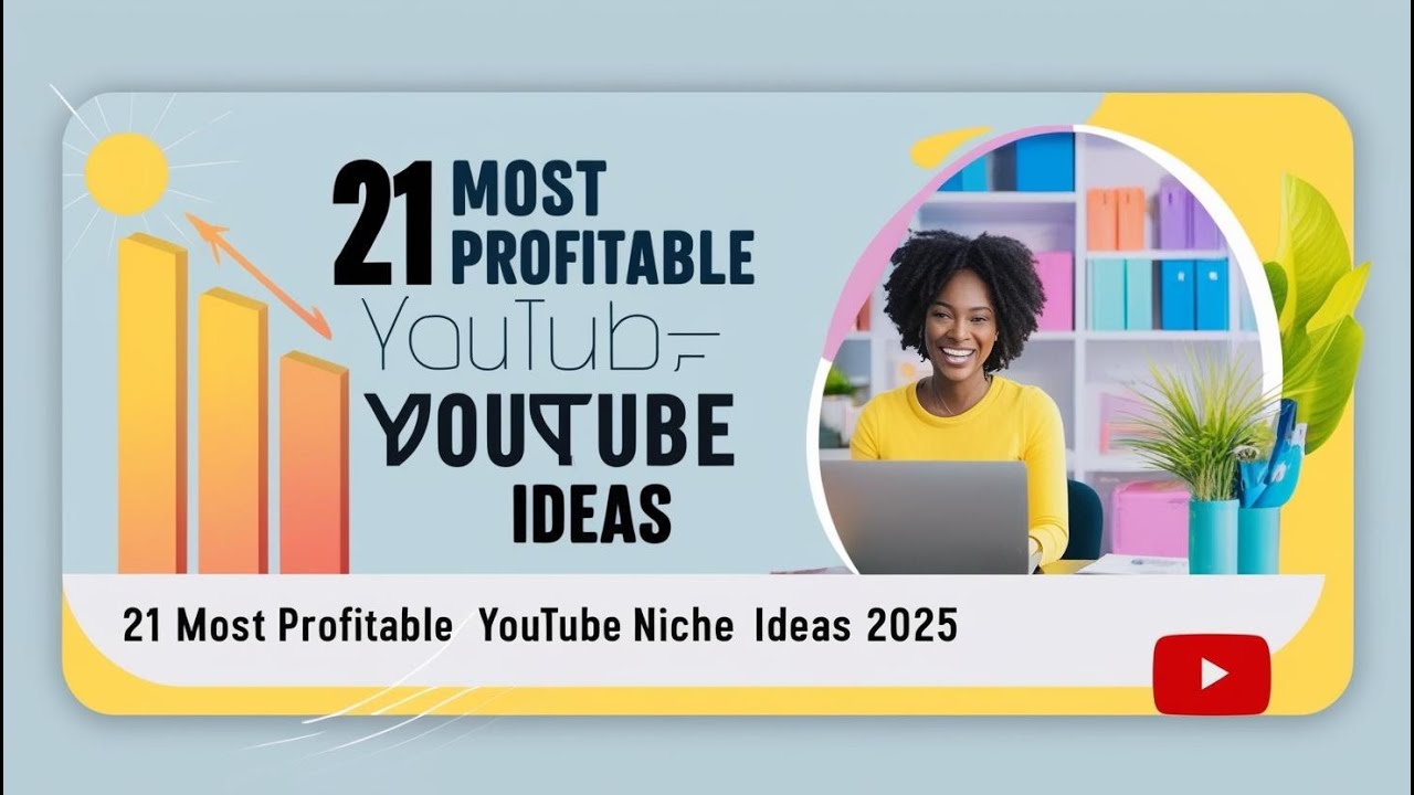21 Most Profitable YouTube Niche Ideas 2025