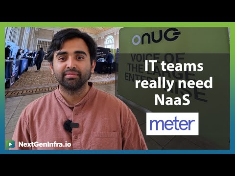 #ONUGSpring2024: IT Teams Really Need NaaS