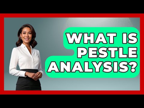 What Is PESTLE Analysis? - Learn About Economics