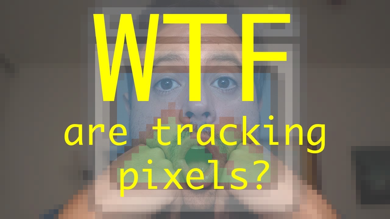 WTF are tracking pixels?