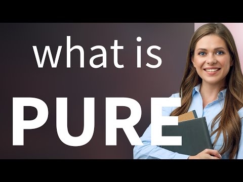Pure • what is PURE meaning
