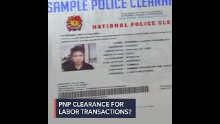 PNP wants DOLE to require national police clearance for 'transactions'