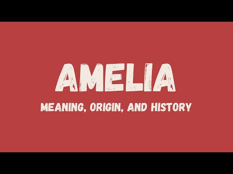 What is the meaning of Amelia , name origin, and history