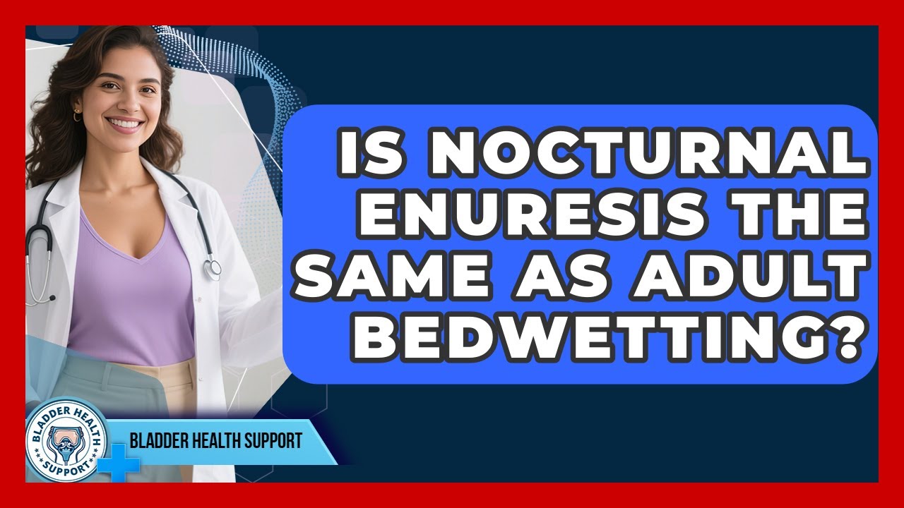 Is Nocturnal Enuresis The Same As Adult Bedwetting? - Bladder Health Support