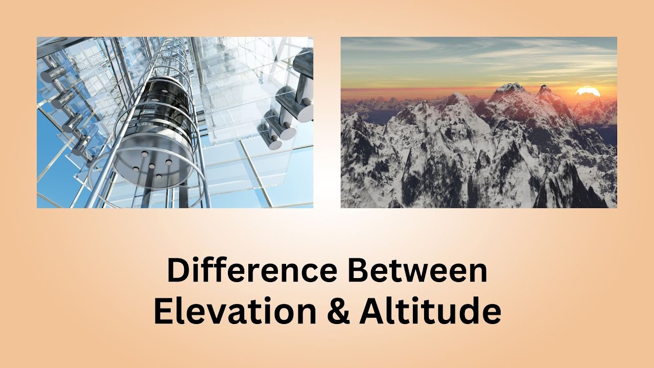 Difference Between Elevation and Altitude | The Height of Knowledge Altitude and Elevation Explained