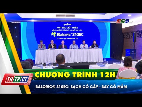 Baloric® 310EC: Sạch cỏ cây - Bay cỏ mầm | Cần Thơ TV