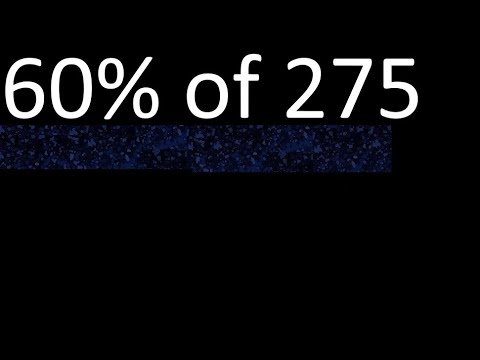 60% of 275 , percentage of a number . 60 percent of 275 . procedure