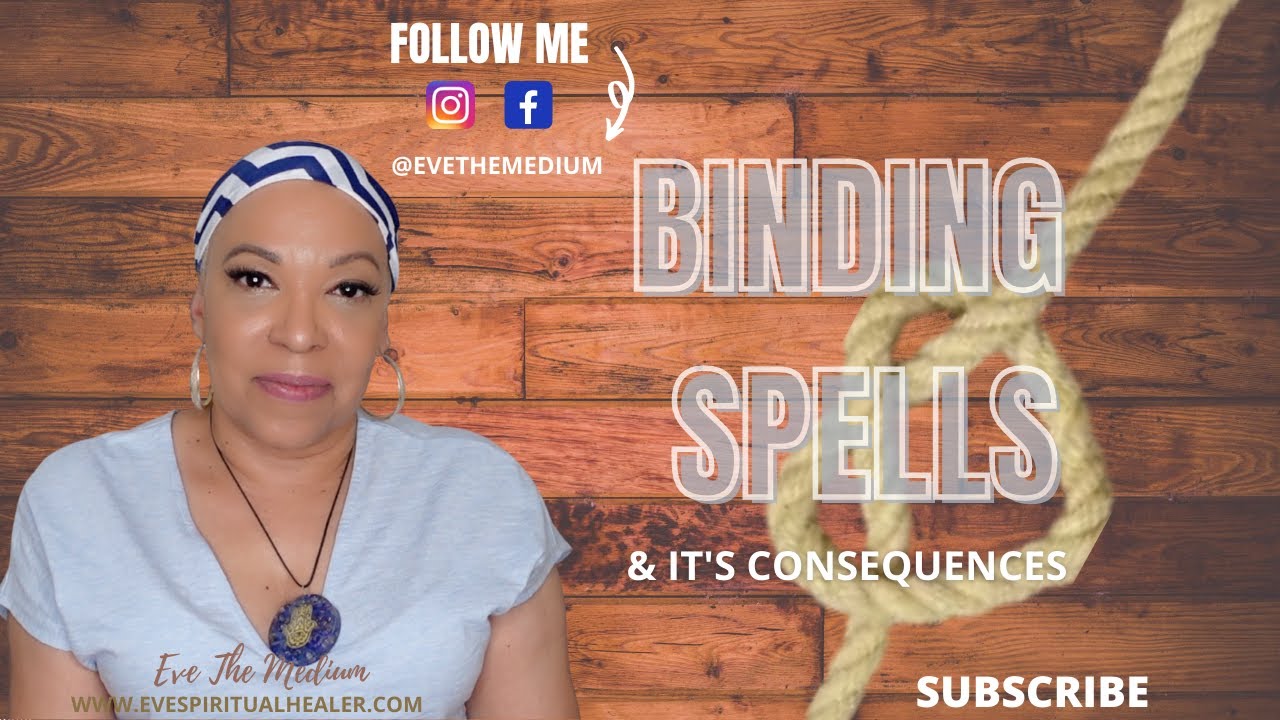 BINDING SPELLS & THEIR CONSEQUENCES