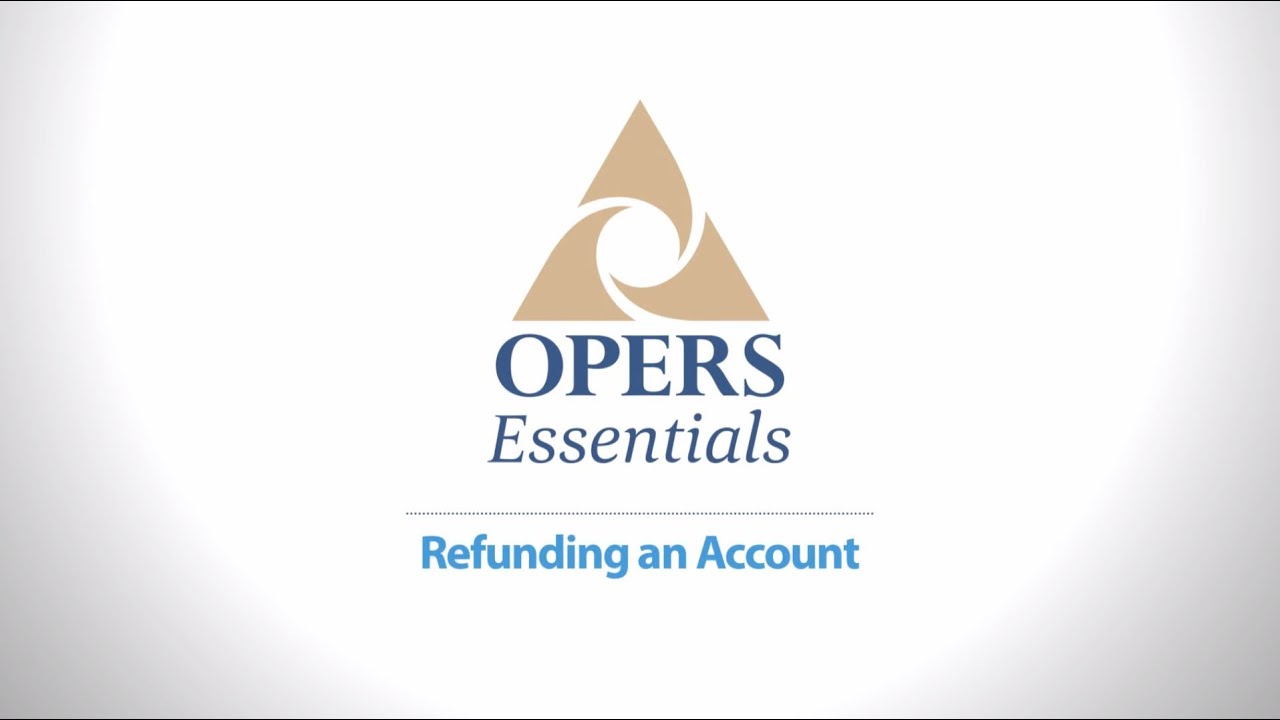 OPERS Essentials: Refunding an Account