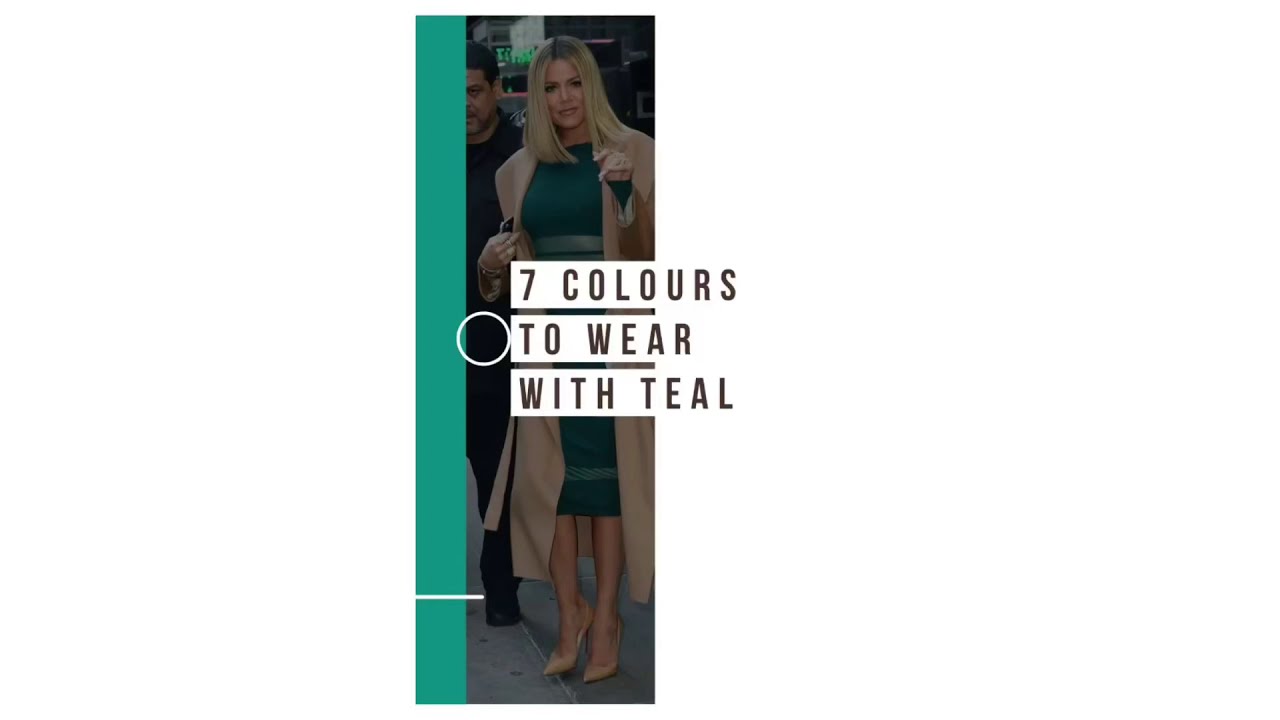 7 COLOURS TO WEAR WITH TEAL