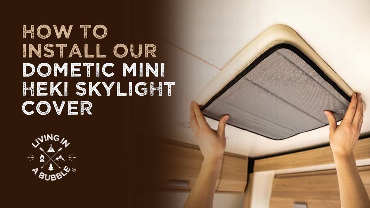 How To Install Our Dometic Mini Heki Skylight Cover