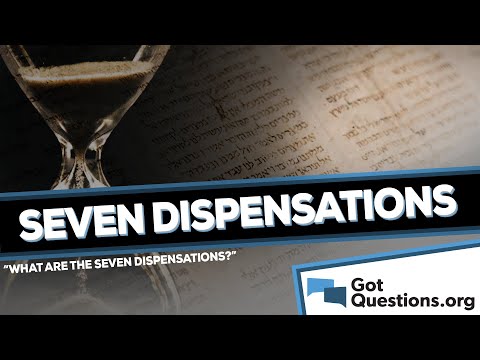 What are the seven dispensations? | GotQuestions.org