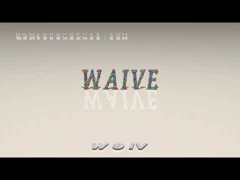 waive - pronunciation + Examples in sentences and phrases