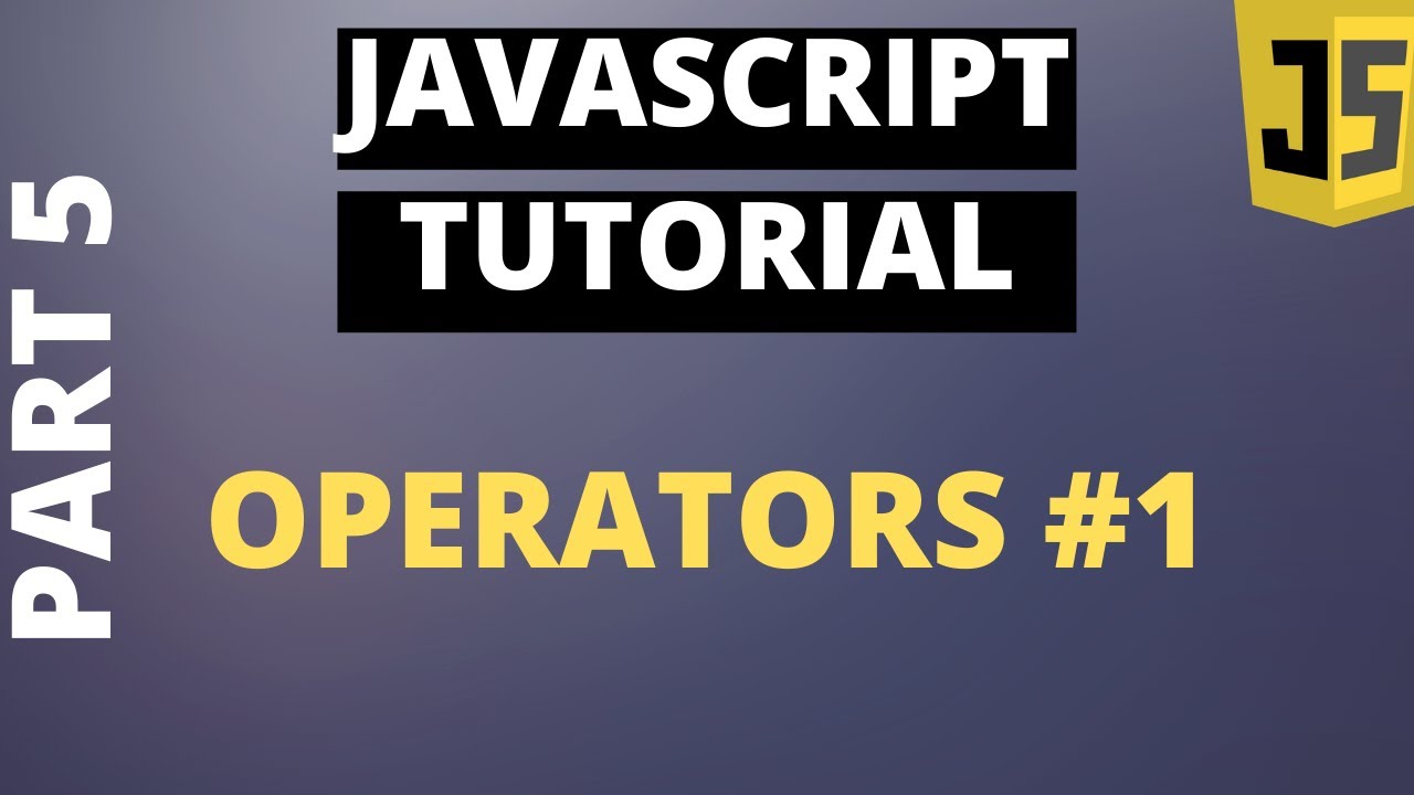 Javascript Tutorial Basics: Part5- Operators #1 Arithmetic and Assignment Operators