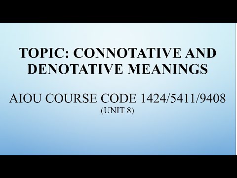 Connotative meanings and Denotative meanings (1424, 5411, 9408 Unit 8)