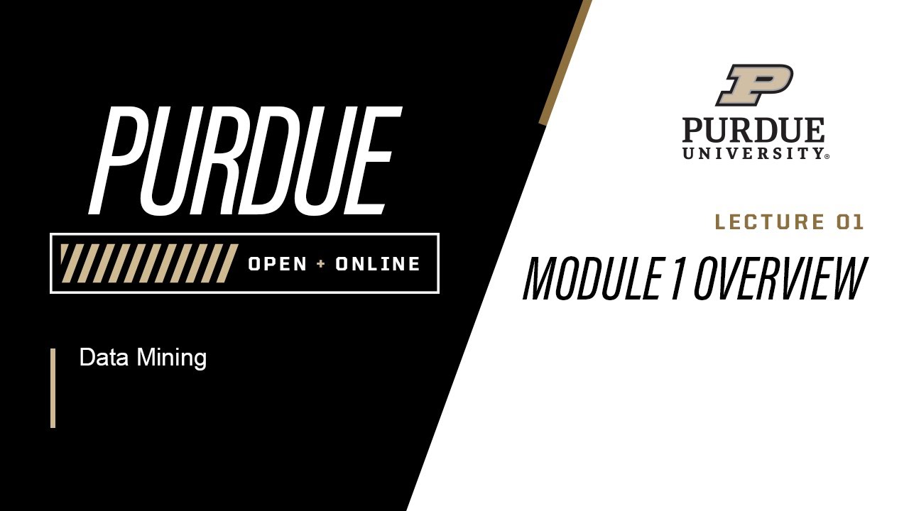 Data Mining | 01 - Module 1 Overview | Purdue University