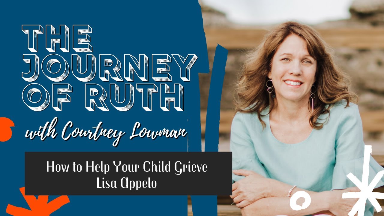 How to Help Your Child Grieve with Lisa Appelo